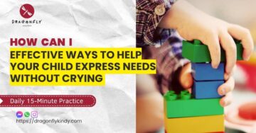 EFFECTIVE WAYS TO HELP YOUR CHILD EXPRESS NEEDS WITHOUT CRYING FOR AGED ...
